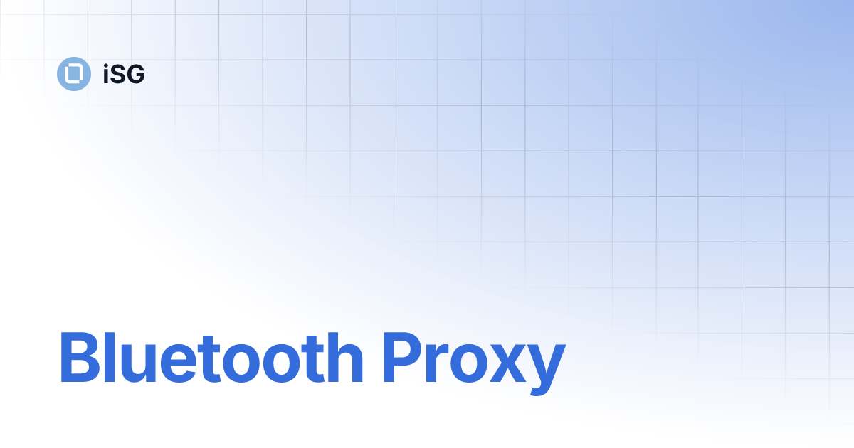 Bluetooth Proxy | iSG