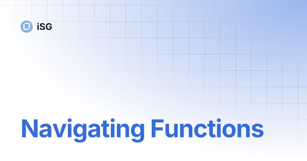 Navigating Functions | iSG