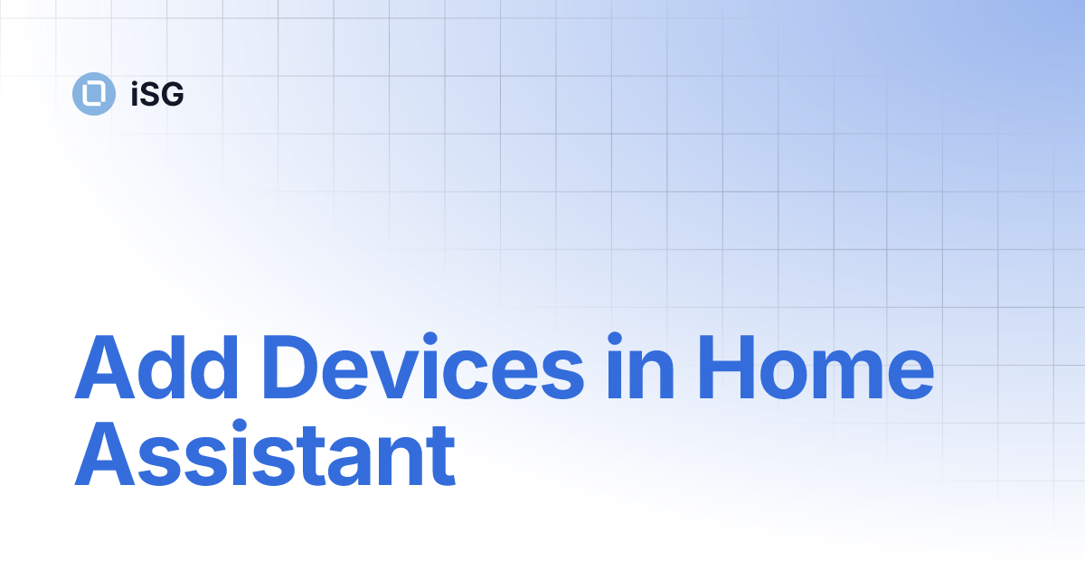 Add Devices in Home Assistant | iSG