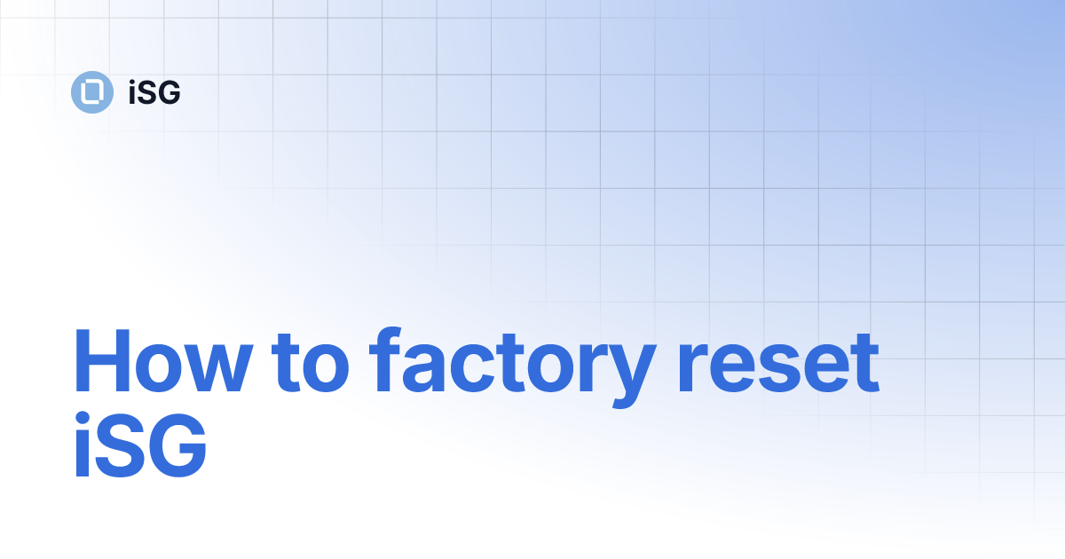 How to factory reset iSG | iSG