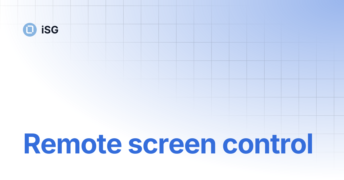 Remote screen control | iSG